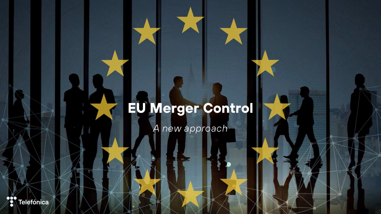 EU Merger Control: A new approach - Telefónica