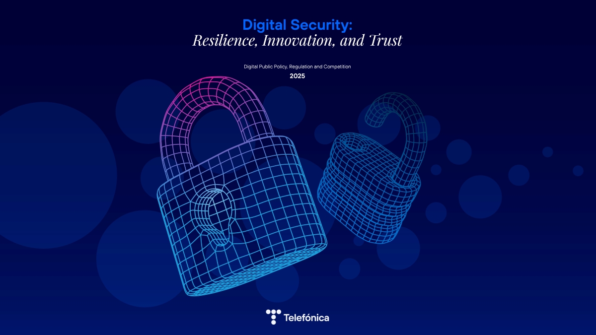 Digital Security: Resilience, Innovation, and Trust - Telefónica