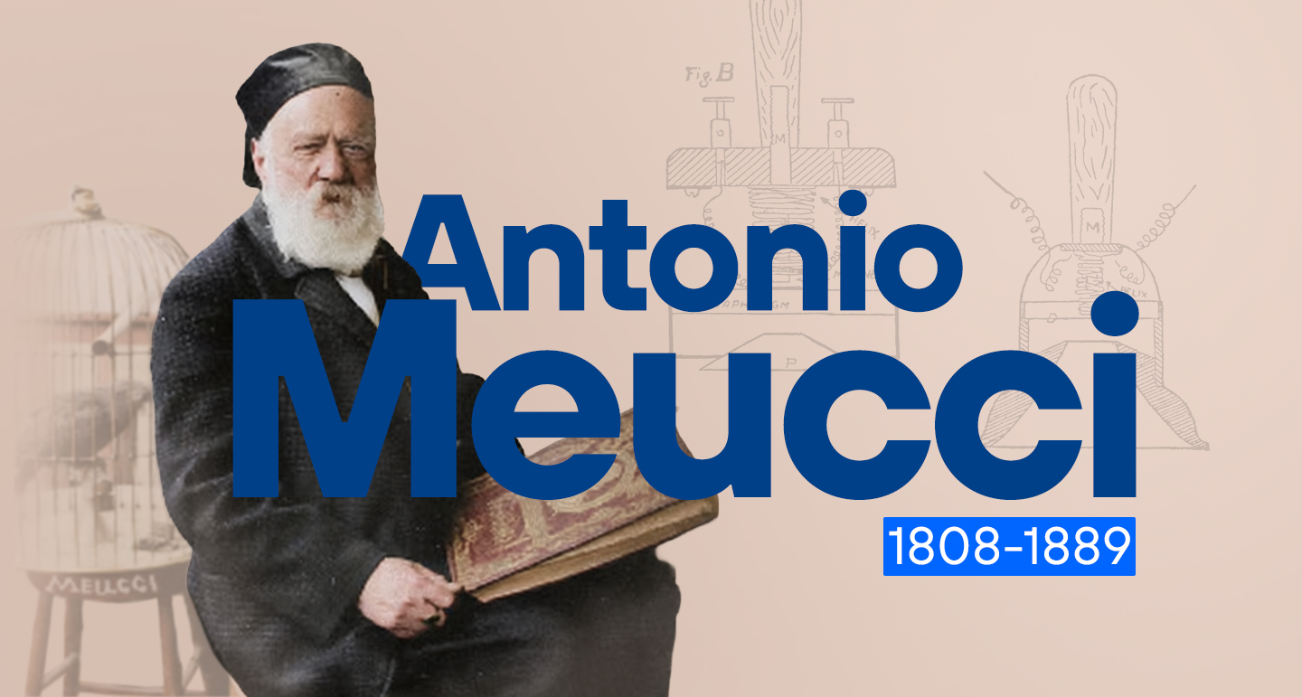 Who was Antonio Meucci? - Telefónica